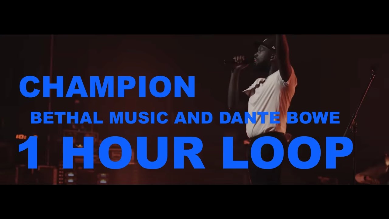 1 Hour Loop - Champion | Bethel Music & Dante Bowe - YouTube