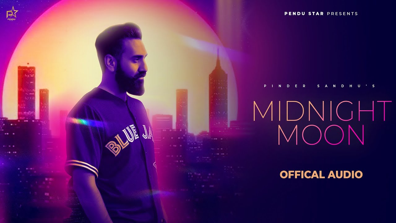 Midnight Moon | Pinder Sandhu (HD Video) New Punjabi Song 2022 | Latest ...