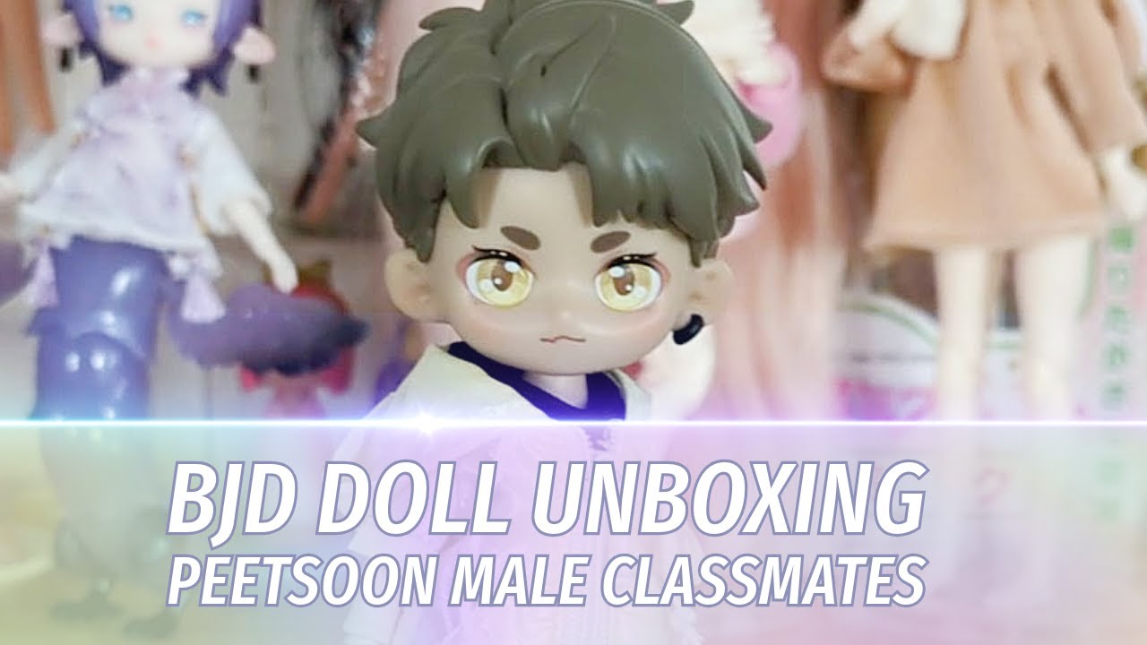 Unboxing BJD Doll - PEETSOON Campus Male Classmates Limited Series ...
