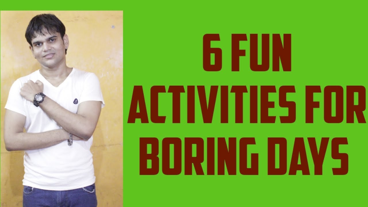 6 BEST FUN ACTIVITIES FOR BORING DAYS YouTube 6-best-fun-activities-for-boring-days-youtube