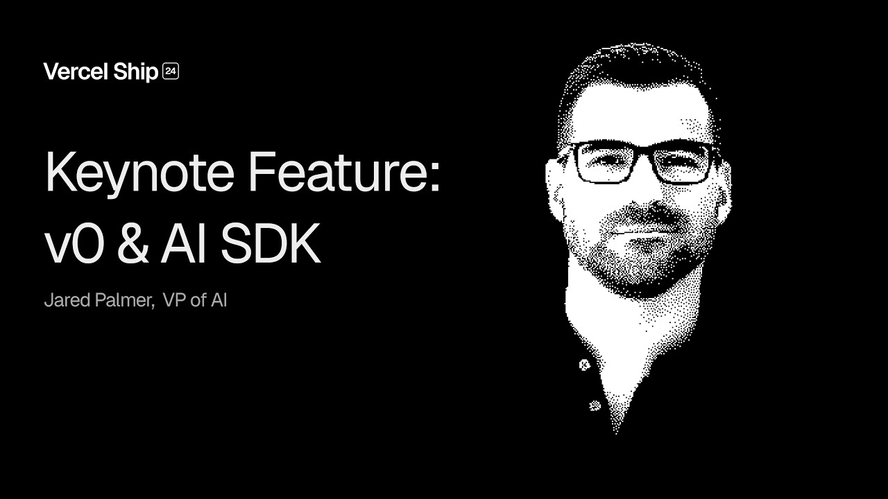 Vercel Ship 2024 Keynote Feature: v0 & AI SDK - YouTube