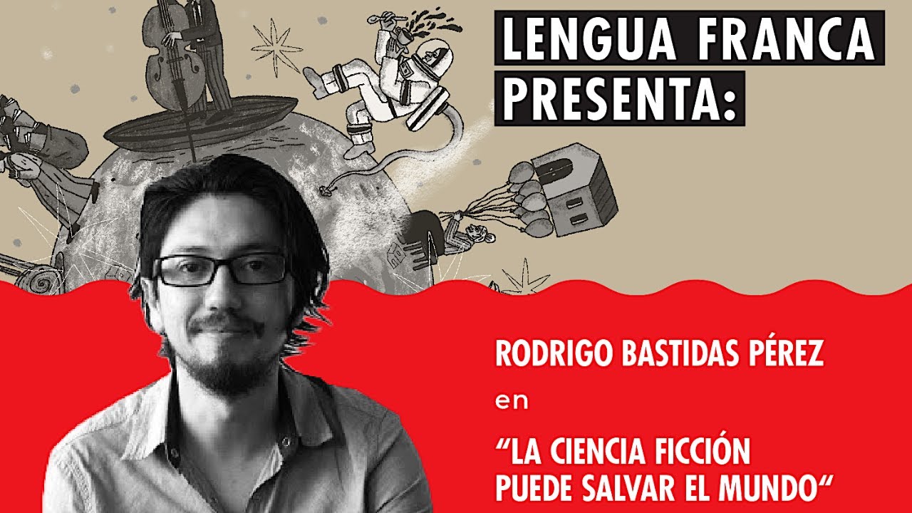 Rodrigo Bastidas Pérez en “La ficción puede salvar el mundo" - YouTube