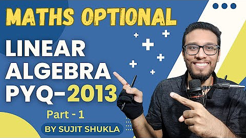 Linear Algebra PYQ | UPSC Maths Optional By Sujit Shukla - YouTube