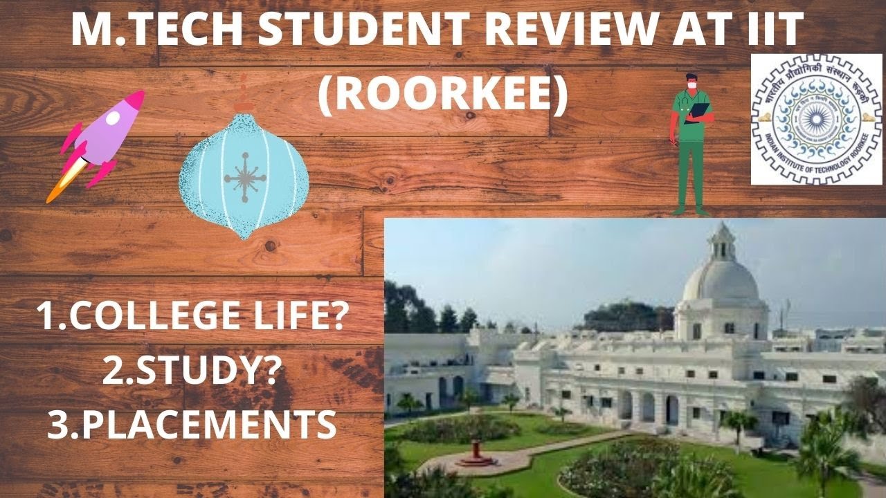 🔥Review of 🔥M.Tech student life at IIT Roorkee - YouTube