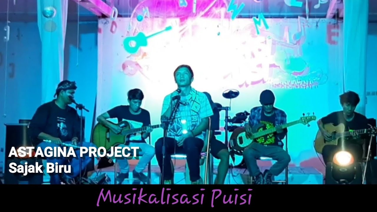 ASTAGINA PROJECT - SAJAK BIRU (Musikalisasi Puisi, Willy Fahmy Agiska ...