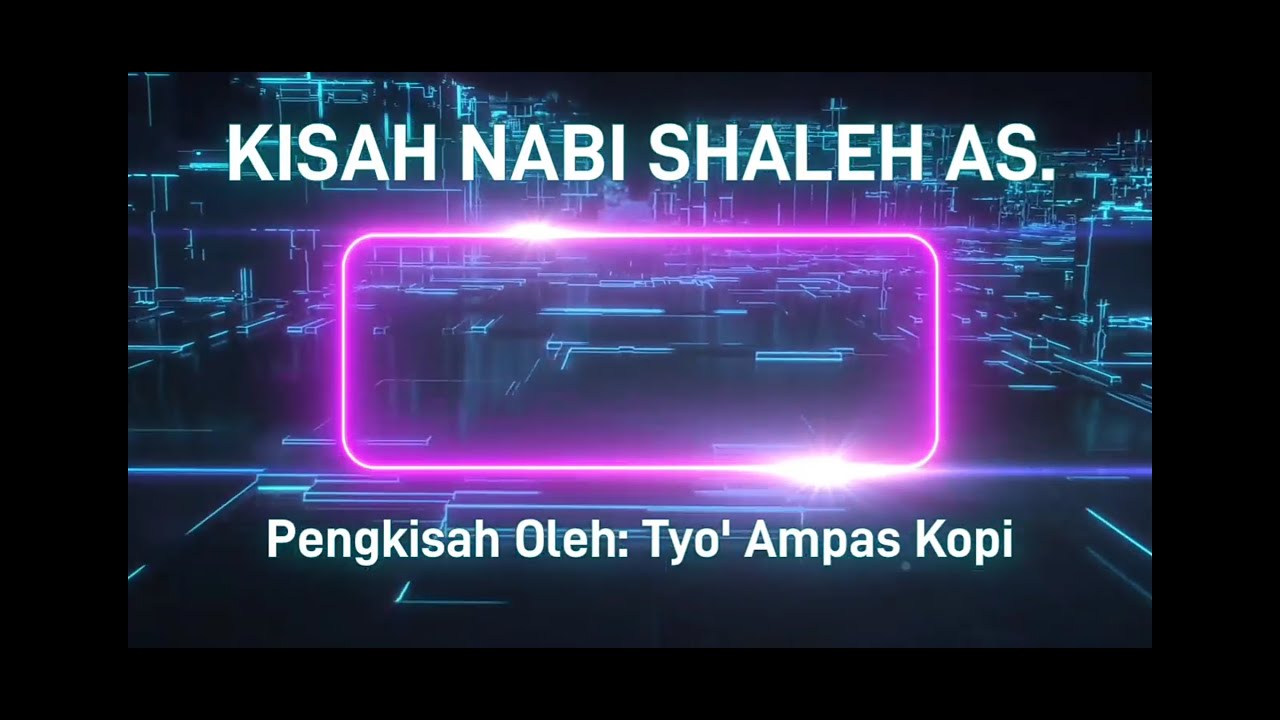 #5. Kisah Nabi Saleh. AS _ Kisah 25 Nabi Dan Rasul. Pengkisah : Tyo ...