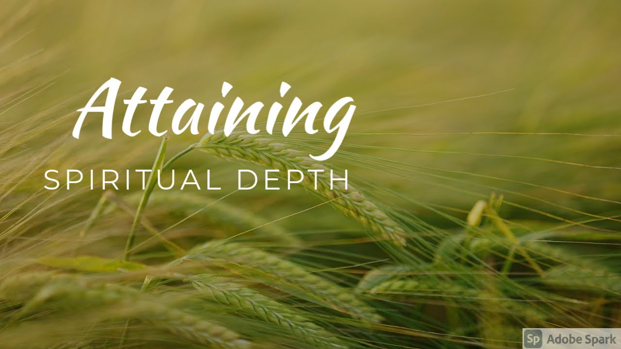 Attaining Spiritual Depth - YouTube