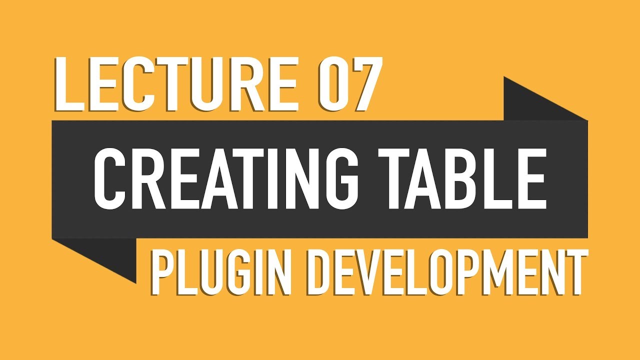 07 - Creating Tables in Database - Plugin Development in Urdu - 2019 ...
