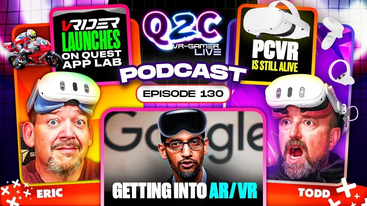 Q2C VR Gamer Live Epi #130 Google AR/VR is coming! PCVR is alive! VRider! - YouTube
