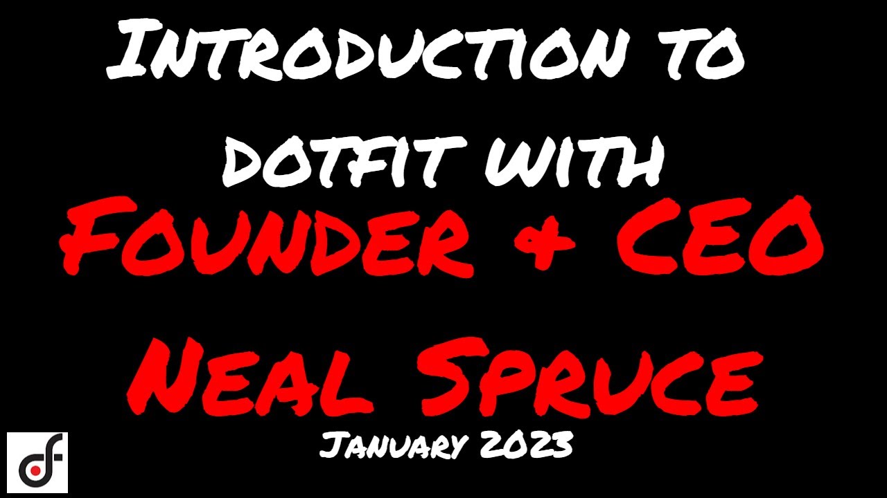 Introduction to dotFIT with Founder and CEO Neal Spruce 1 20 23 - YouTube