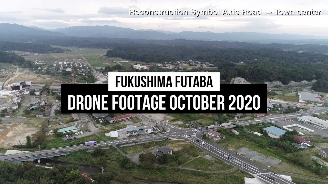Drone Footage：The town of Futaba in Fukushima Prefecture(2020.10.05 ...