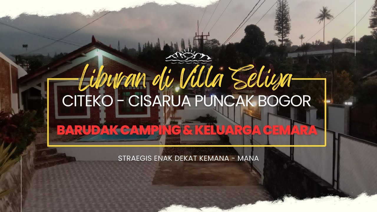 Barudak Camping & Keluarga Cemara Berlibur di Villa Seliya Citeko ...