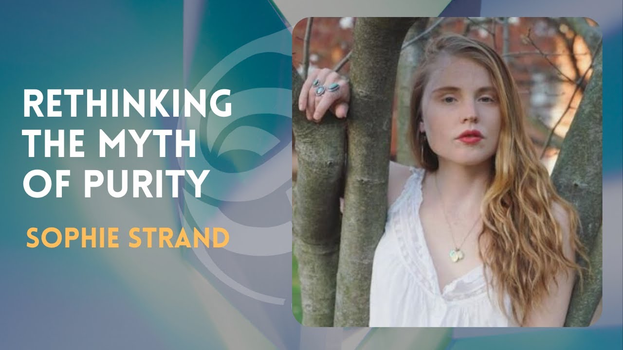 Excerpt - Rethinking the Myth of Purity with SOPHIE STRAND - YouTube