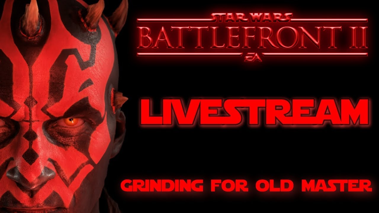 Star Wars Battlefront II Livestream #3 (Grinding for Old Master) # ...