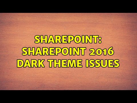 Sharepoint: SharePoint 2016 Dark Theme Issues - YouTube