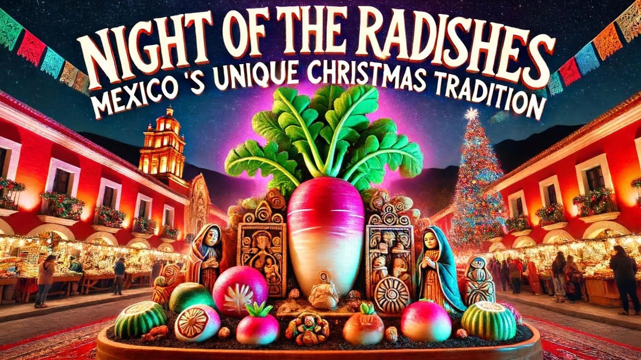"Night of the Radishes: Mexico's Unique Christmas Tradition" - YouTube