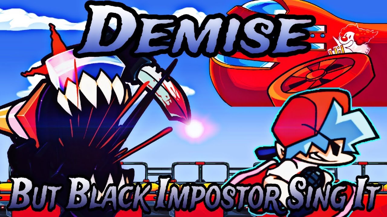 (FnF Cover Playabe) DEMISE !! But Black Impostor And bf Sing It [Port ...