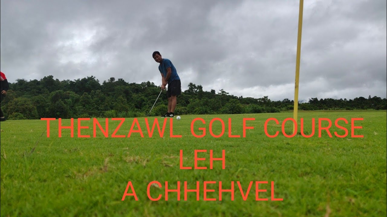 THENZAWL GOLF COURSE - YouTube