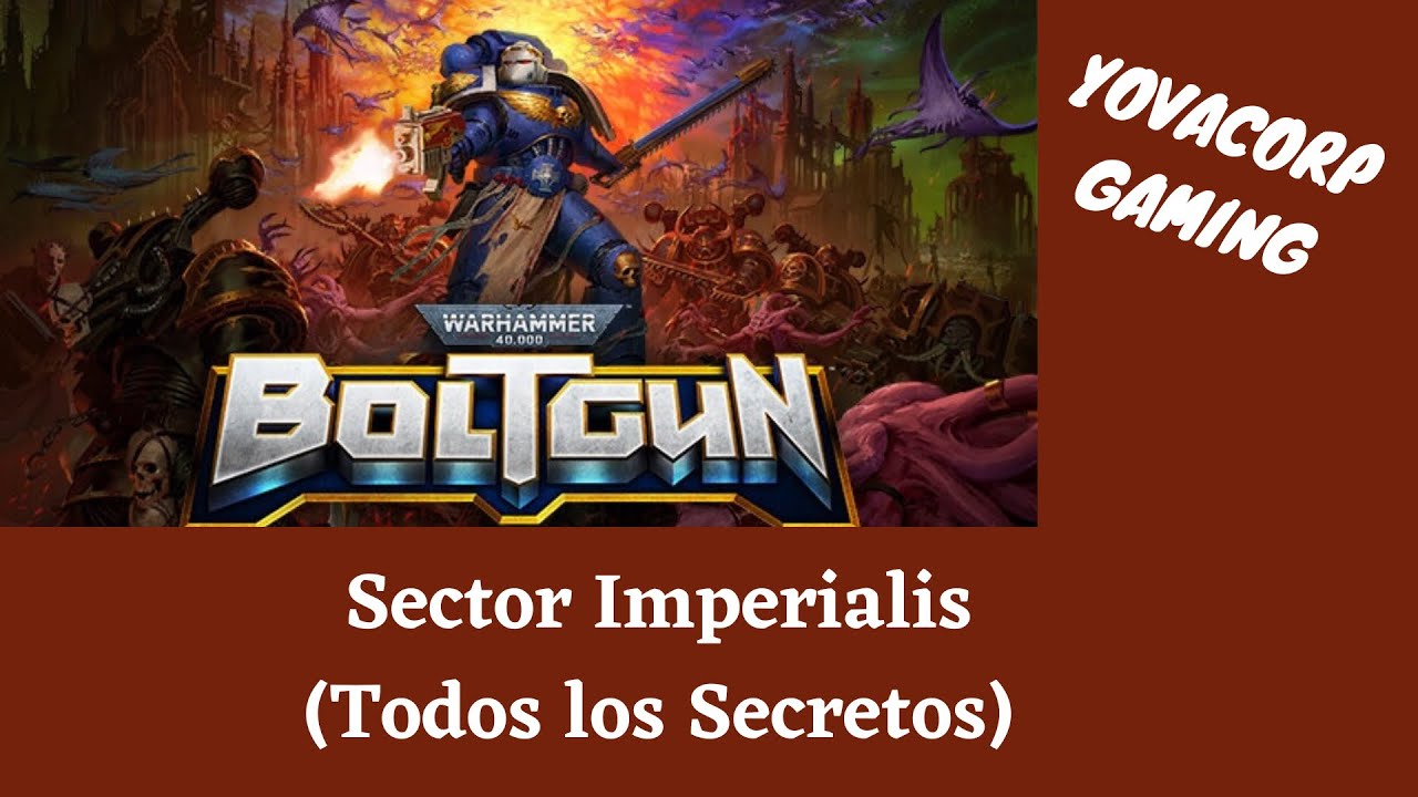 Warhammer 40,000 Boltgun - Sector Imperialis / Todos los Secretos ...