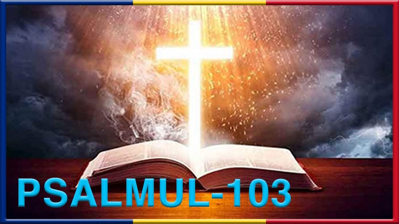 PSALMUL nr. 103 - Protectie casei și bunurilor; Pentru Spor în toate - YouTube