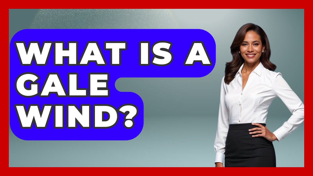 What Is A Gale Wind? - Weather Watchdog - YouTube