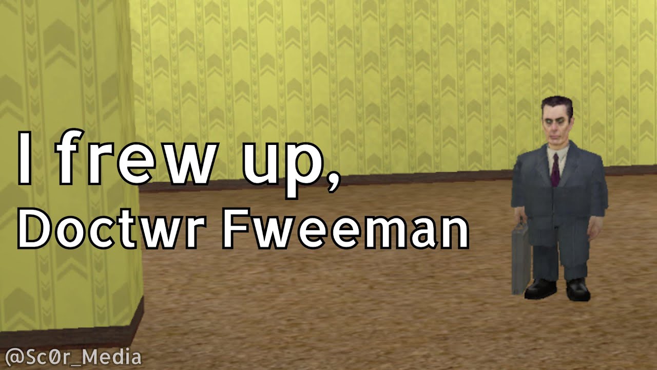 I frew up, Doctwr Fweeman - YouTube