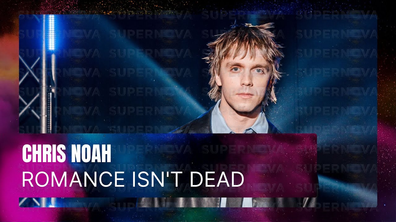 Chris Noah - Romance Isn't Dead | Supernova 2025 fināls - YouTube