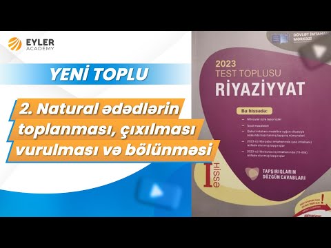 ✅❗️👉🏻 Yeni Toplu Natural Ədədlər 2) Natural ədədlərin toplanması, çıxılması, vurulması və bölünməsi