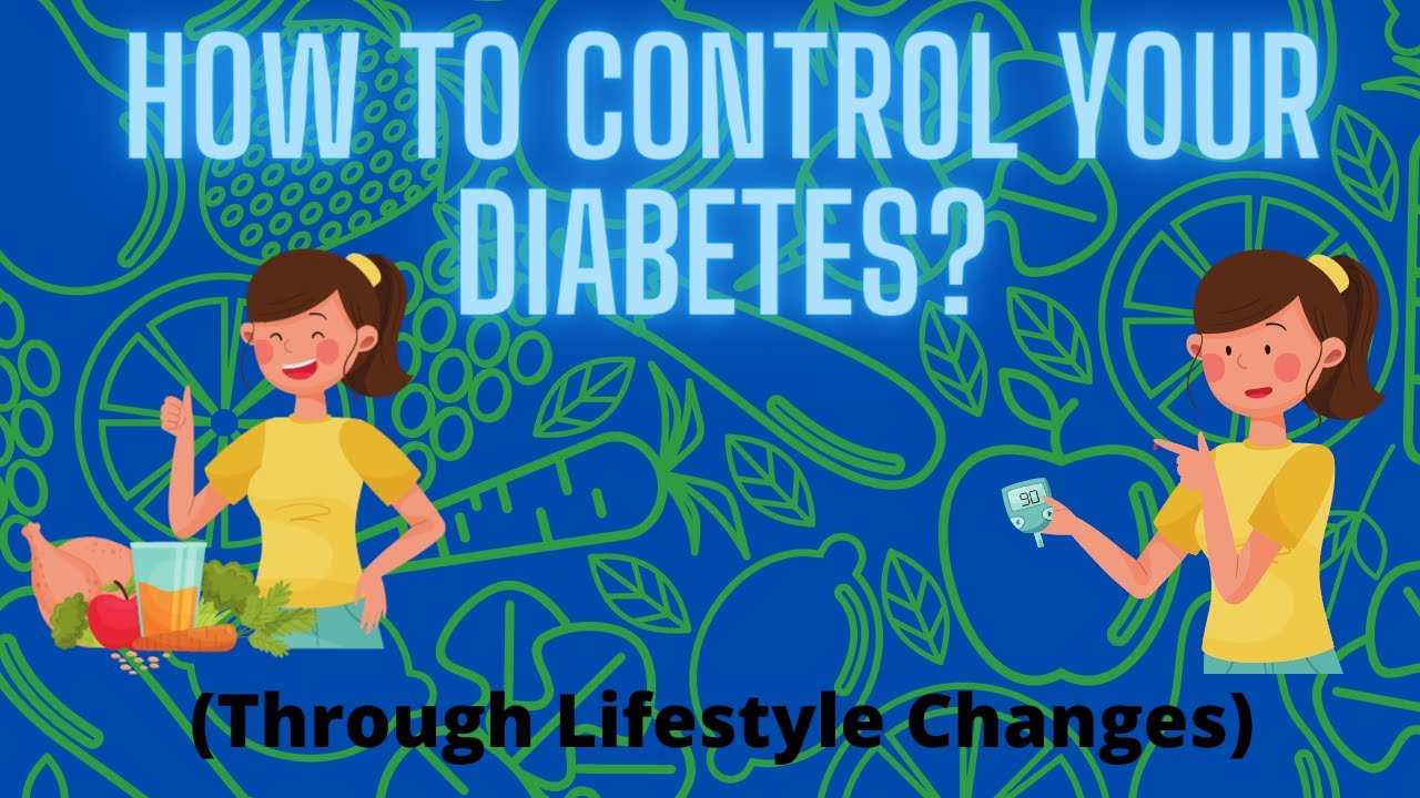 How to Control Your Diabetes? (Through Lifestyle Changes) - YouTube