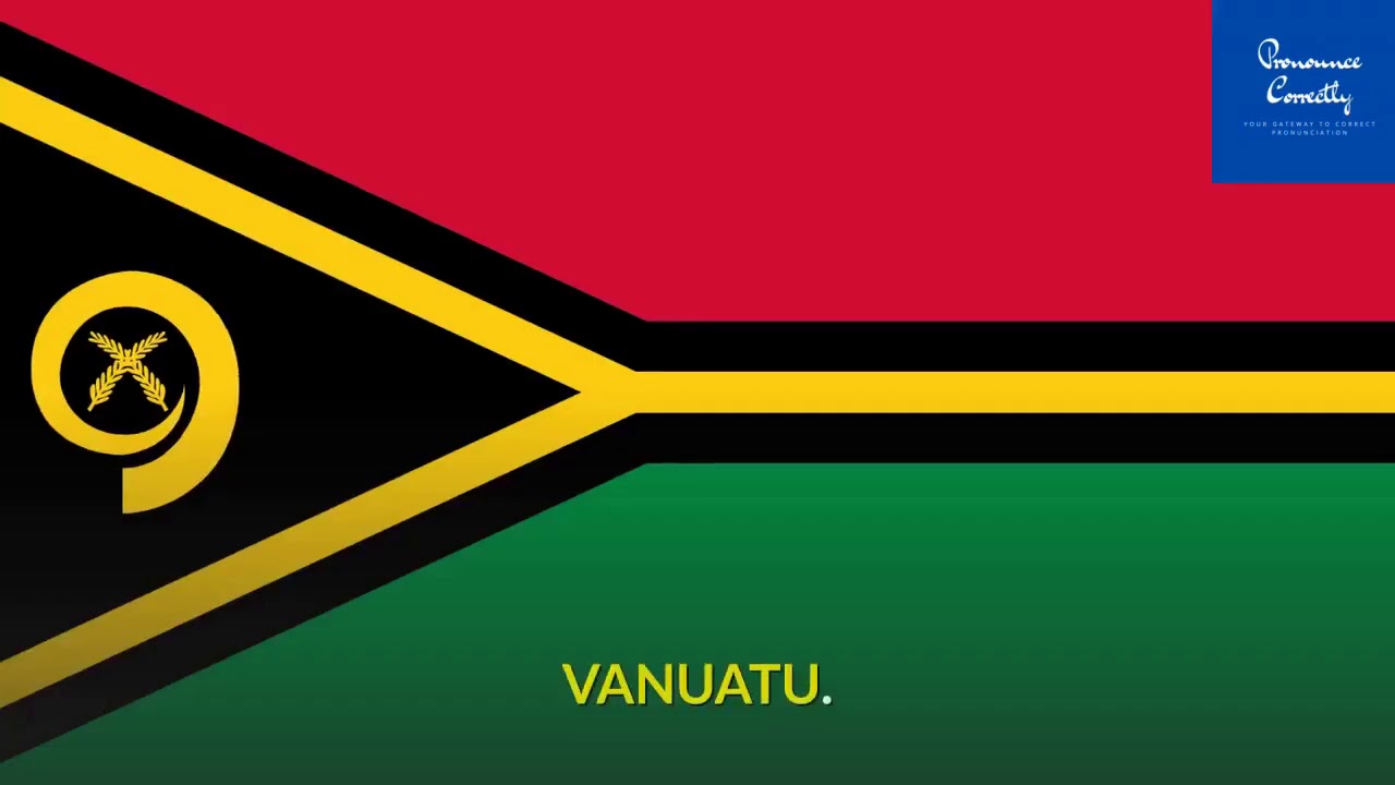 Correct Pronunciation Of Vanuatu | 2020 | - YouTube