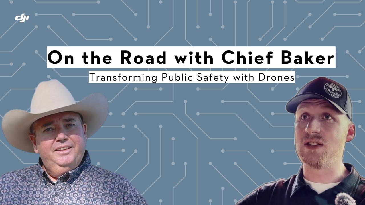 On the Road with Chief Baker: Transforming Public Safety with Drones ...