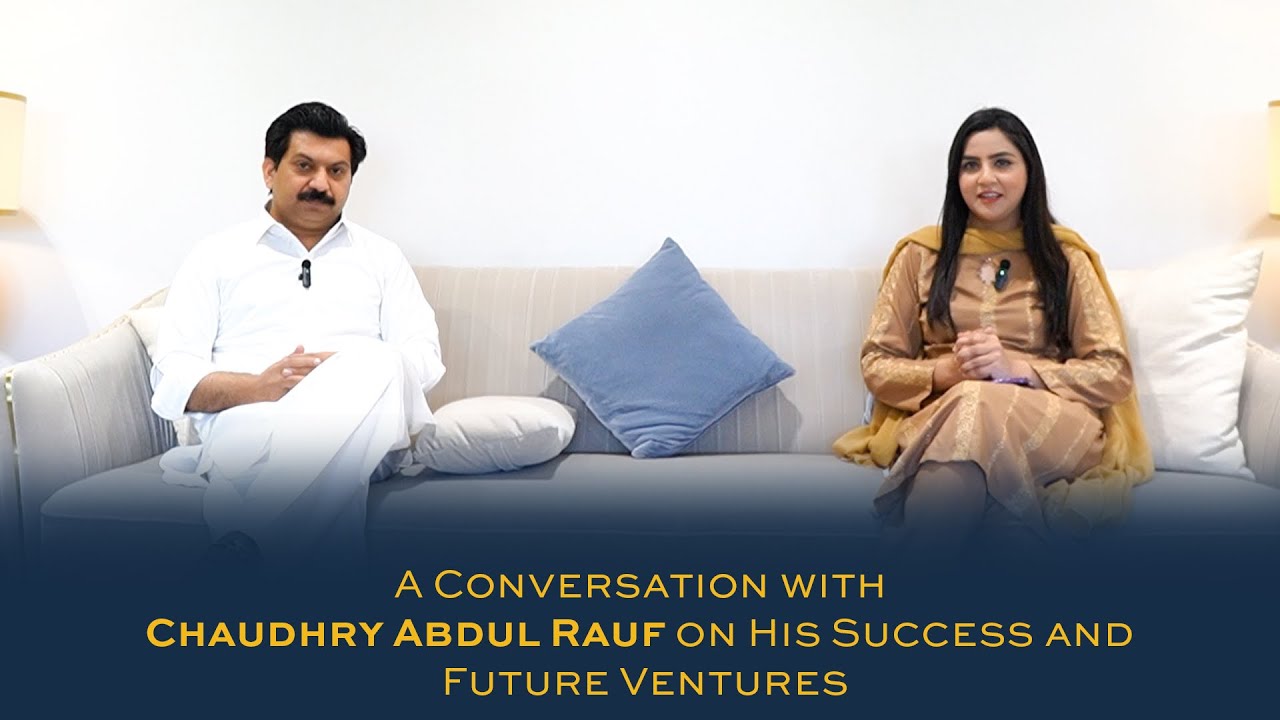 Conversation with Chaudhry Abdul Rauf on His Success and Future ...