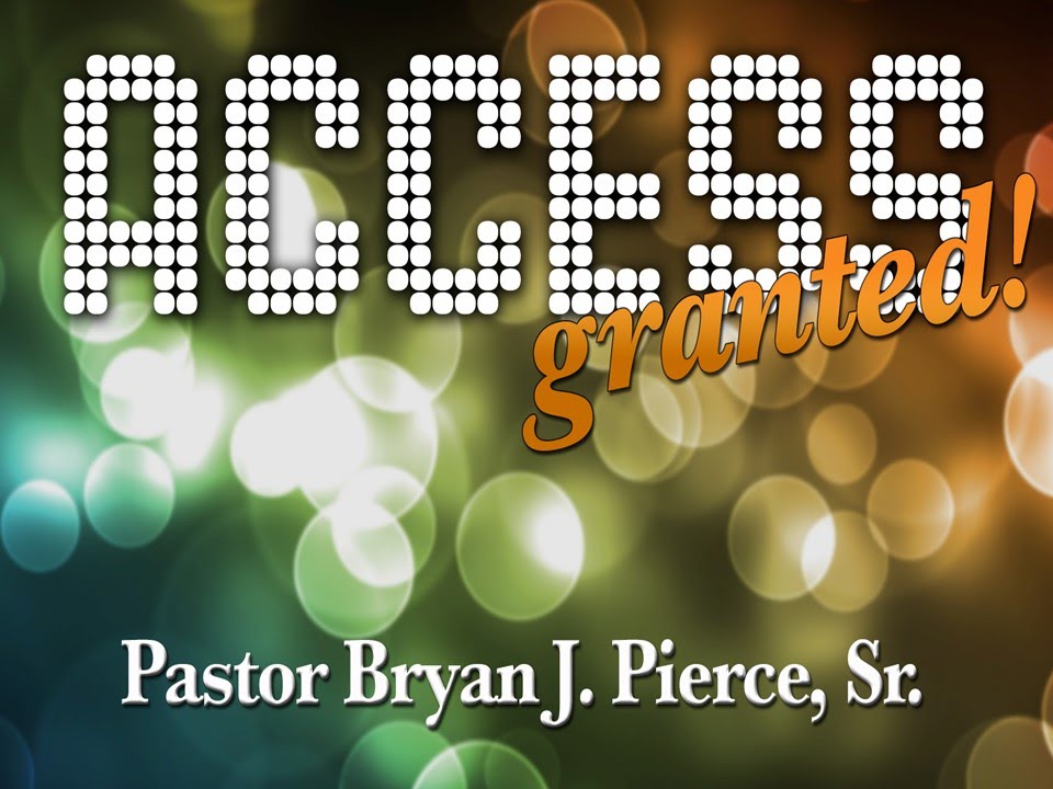 CFWC - Access Granted - Pastor Bryan J. Pierce Sr. - YouTube