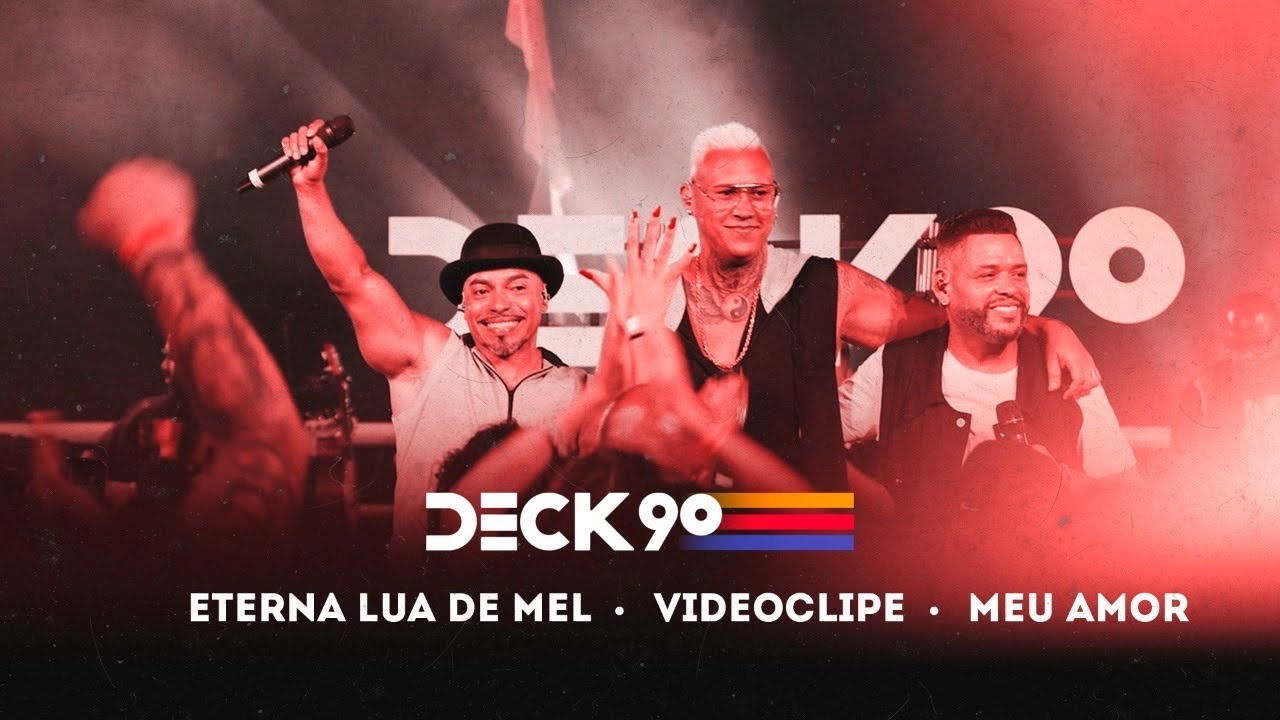 DECK 90 OFICIAL - Eterna Lua de Mel / Vídeo Clip / Meu Amor - YouTube