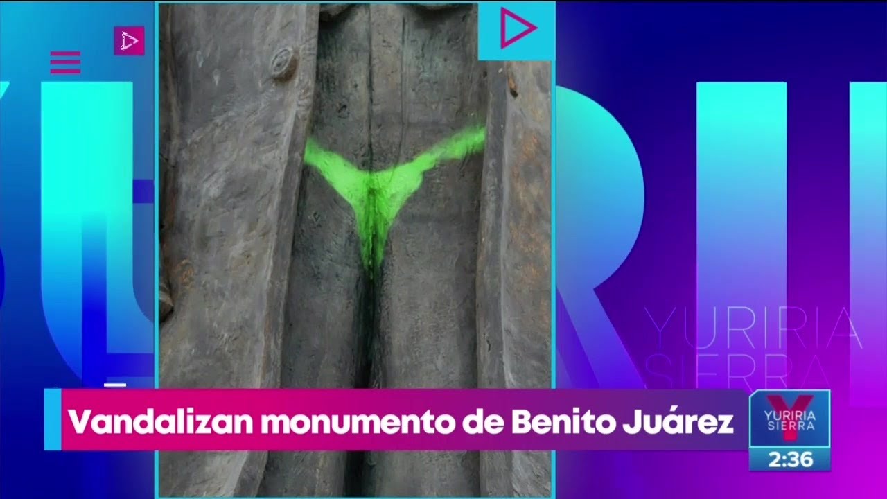 Vandalizan monumento de Benito Juárez en Morelos ¡con una tanga! | Noticias con Yuriria Sierra ...