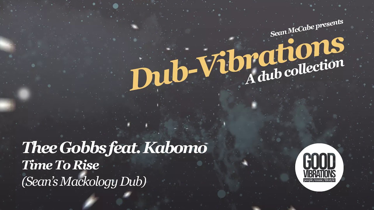 Thee Gobbs Feat. Kabomo - Time To Rise (Sean's Mackology Dub) - YouTube