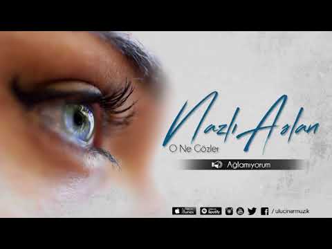 Nazlı Aslan - Ağlamıyorum
