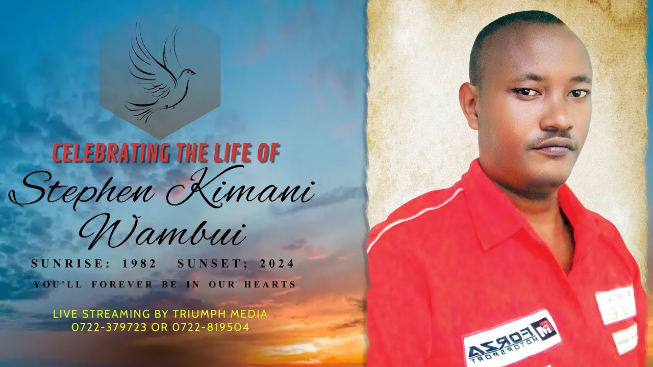CELEBRATING THE LIFE OF STEPHEN KIMANI WAMBUI - YouTube