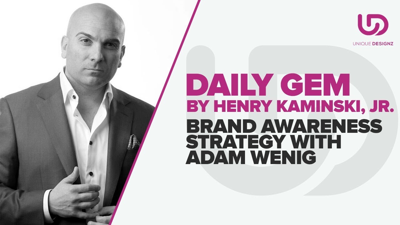 Brand Awareness Strategy with Adam Wenig | The Brand Docto | Unique ...