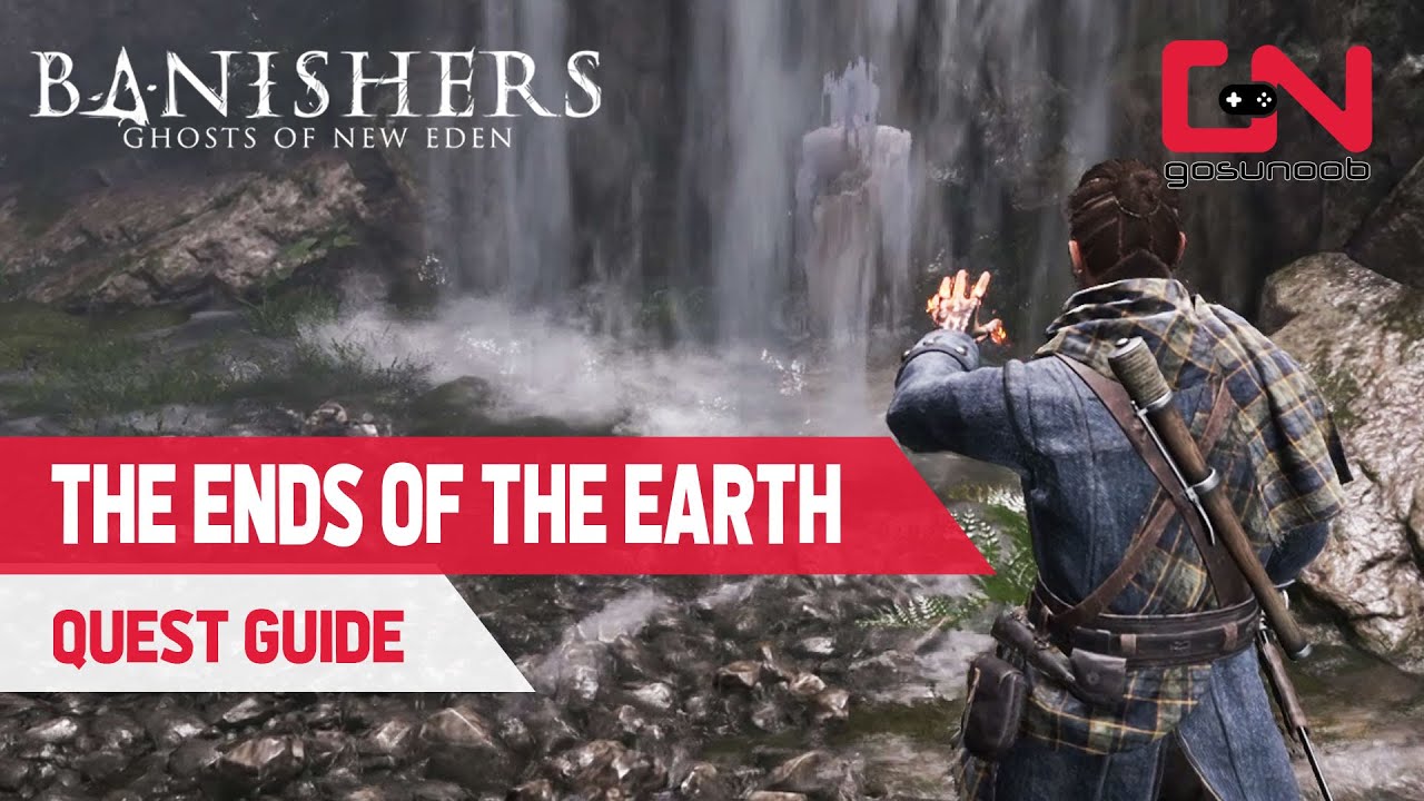 Banishers Ghosts of New Eden The Ends of the Earth Quest - Find Your ...