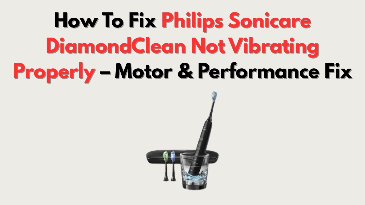 How To Fix Philips Sonicare DiamondClean Not Vibrating Properly – Motor ...