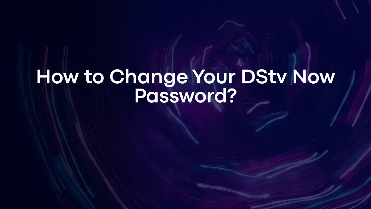 How to Change Your DStv Now Password? - YouTube