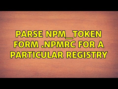 Parse NPM_TOKEN form .npmrc for a particular registry - YouTube