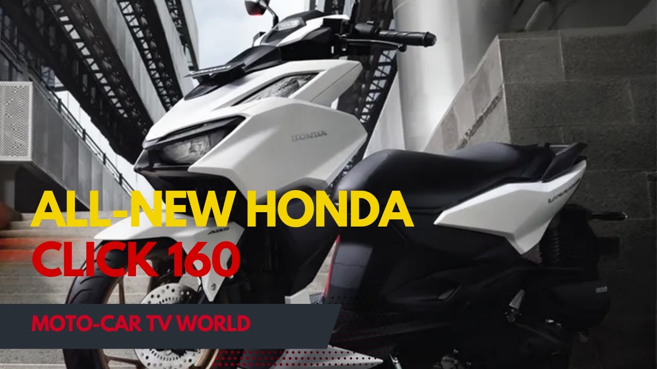 All-New Honda Click 160 | MOTO-CAR TV World - YouTube