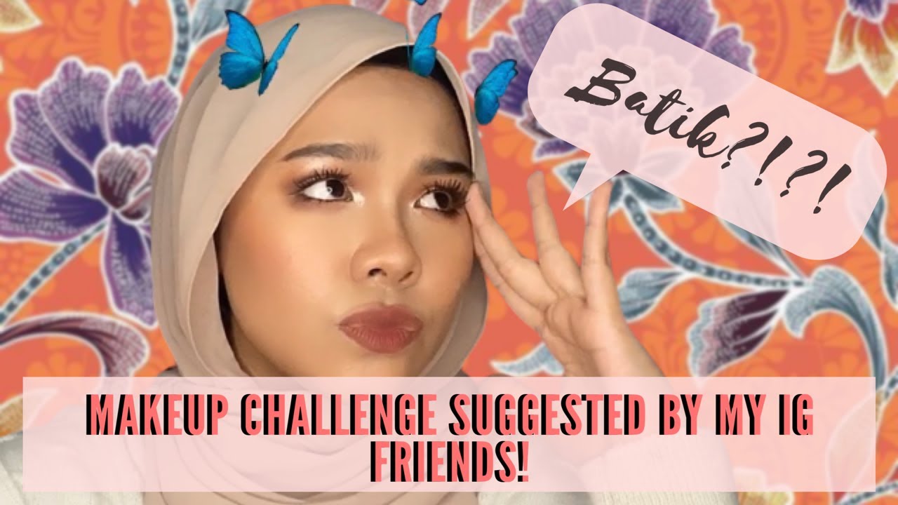 BATIK LOOK | MAKEUP CHALLENGE SUGGESTED BY MY INSTAGRAM FRIENDS - YouTube