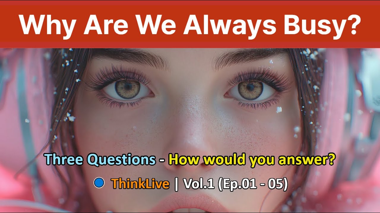 📺 Why Are We Always Busy? | ThinkLive Vol.1 - YouTube