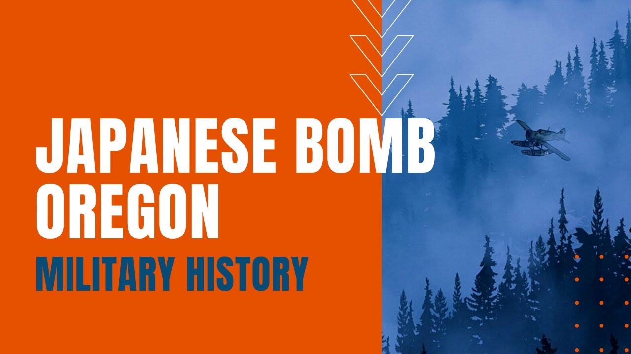 Japanese Bomb Oregon: How The Imperial Navy Dropped Bombs on American ...