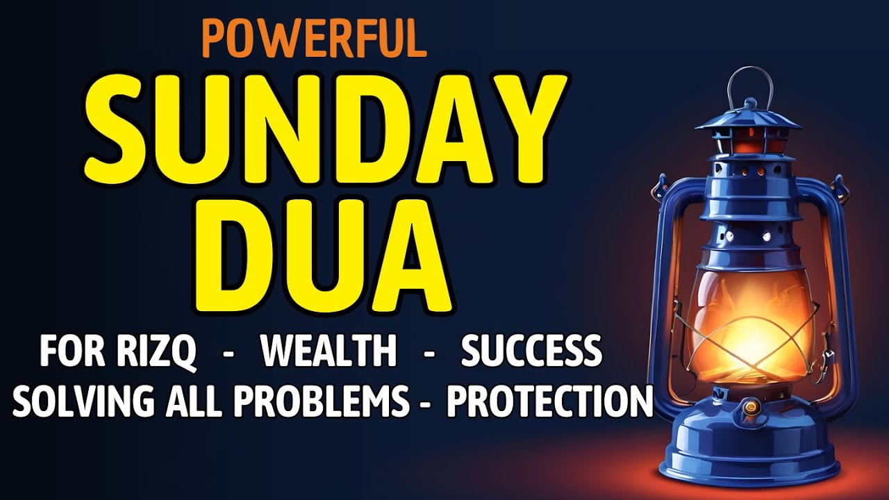 SUNDAY DUA | Prayers for Rizq, Wealth, Success, Solving All Problems ...