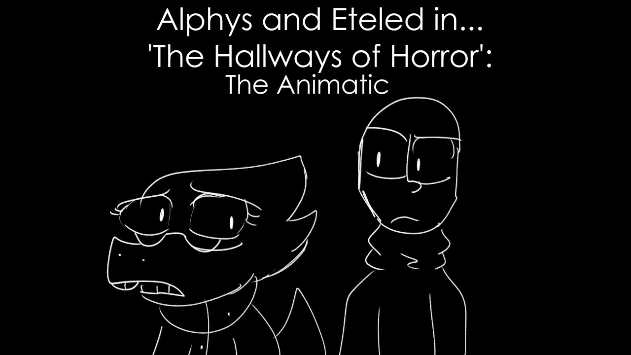 Alphys and Eteled in: The Hallways of Horror (ANIMATIC) - YouTube