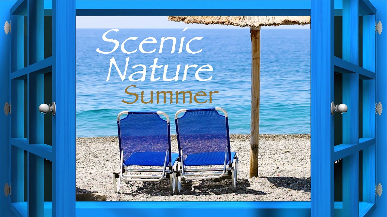 Relaxing Seasons Scenic Nature, SUMMER, Peaceful, Calming, Stressless ...